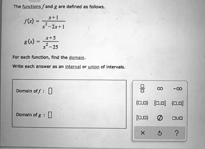 SOLVED: The functions f and g are defined as follows: I+i x_2xt] X+5 g6) x_25 For each function ...