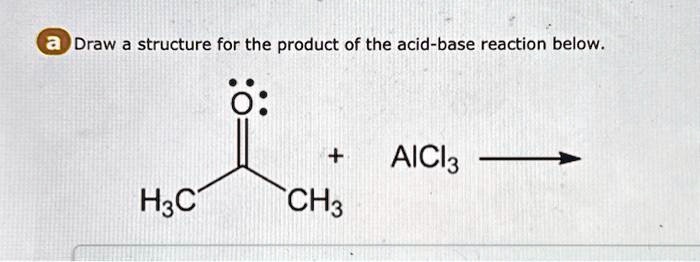 SOLVED: Draw a structure for the product of the acid-base reaction ...