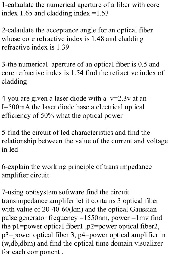 1-calaulate the numerical aperture of a fiber with core index 1.65 and cladding index =1.53 2 ...