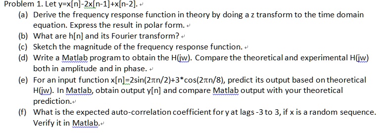 SOLVED: (a) Derive the frequency response function in theory by doing a z transform to the time ...
