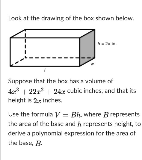 Look at the drawing of the box shown below: h = 2x in; Suppose that the ...