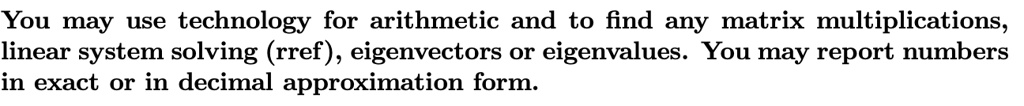 SOLVED:You may use technology for arithmetic and to find any matrix ...