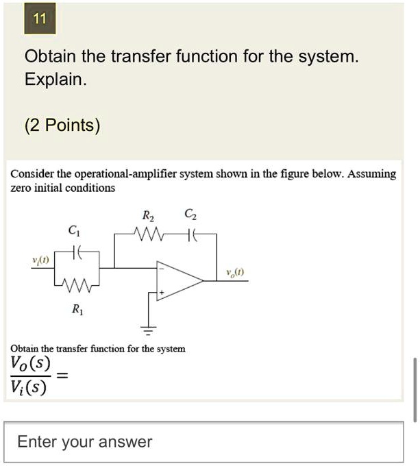 11 Obtain the transfer function for the system. Explain. (2 Points) Consider the operational ...