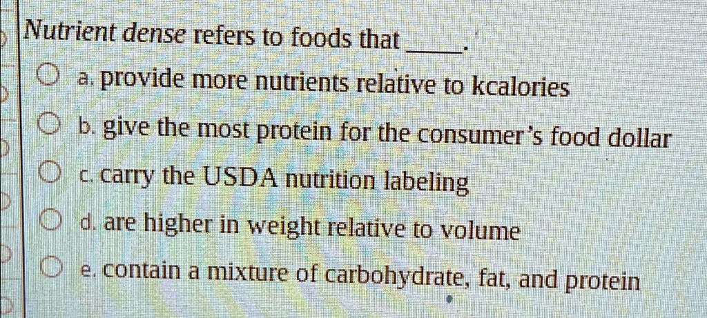 nutrient dense refers to foods that a provide more nutrients relative ...