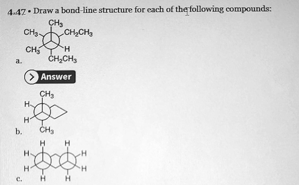 4-47. Draw a bond-line structure for each of the following compounds: a. CH3 CH3CH2CH3 CHH ...