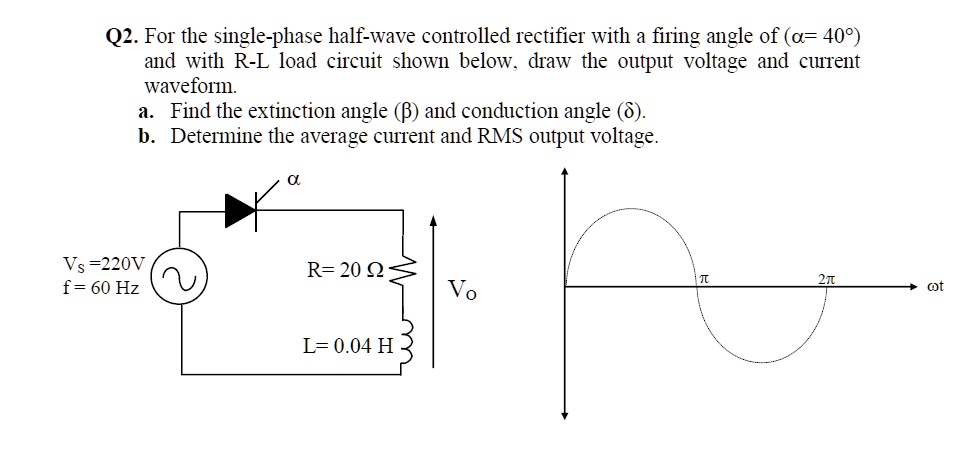 SOLVED: Q2. For the single-phase half-wave controlled rectifier with a firing angle of (Î¸ = 40Â ...