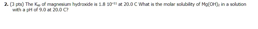 SOLVED: The Ksp of magnesium hydroxide is 1.8 10–11 at 20.0 C What is ...