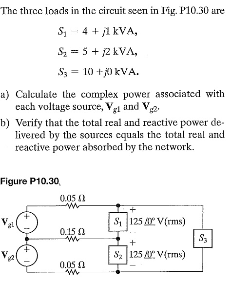 SOLVED: The three loads in the circuit seen in Fig.P10.30 are Si= 4+j1 kVA S2 = 5 +j2 kVA, S3 ...