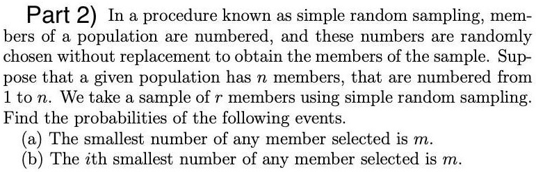 SOLVED: Part 2) In procedure known as simple random sampling; mem- bers ...
