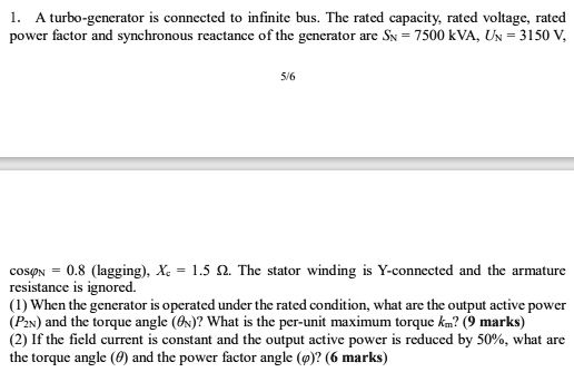 SOLVED: A turbo-generator is connected to an infinite bus. The rated ...
