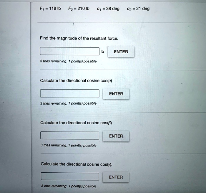 SOLVED: Fi = 118 Ib Fz 210 Ib 38 deg az = 21 deg Find the magnitude of ... SOLVED: Fi = 118 Ib Fz 210 Ib 38 deg az = 21 deg Find the magnitude of ...