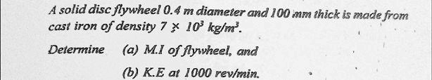 a solid disc flywheel04 m diameter and 100mm thick is made from cast ...