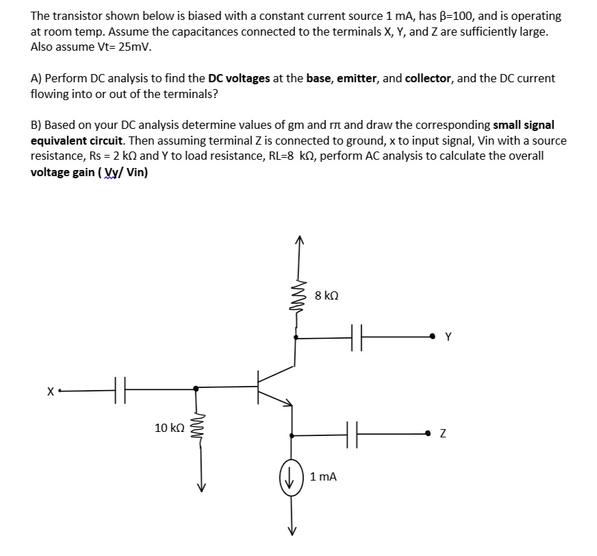 SOLVED: The transistor shown below is biased with a constant current source 1mA, has eta =100 ...