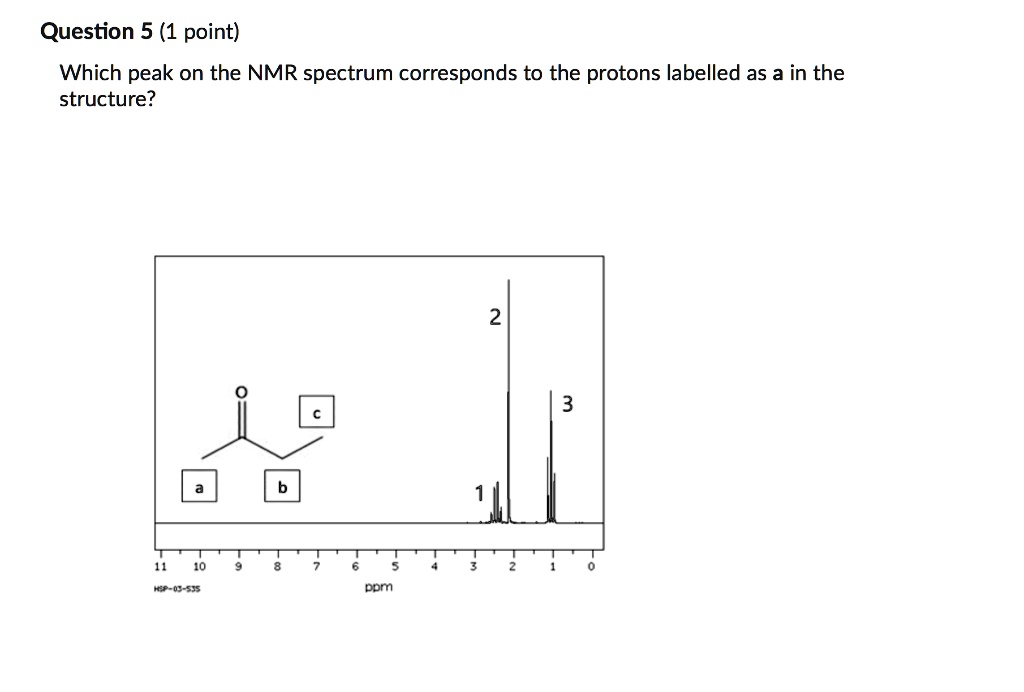 SOLVED: Question 5 (1 point) Which peak on the NMR spectrum corresponds ...
