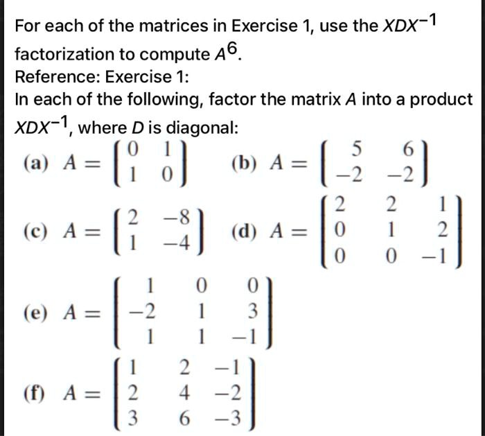 for each of the matrices in exercise 1 use the xdx 1 factorization to compute a6 reference ...