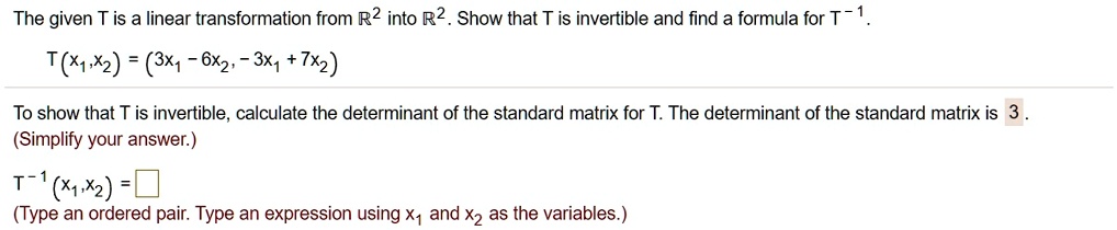 the given t is a linear transformation from r2 into r2 show that t is invertible and find a ...