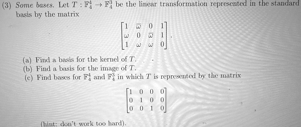 Solved 3 Some Bases Let T F4 F3 Be The Linear Transformation