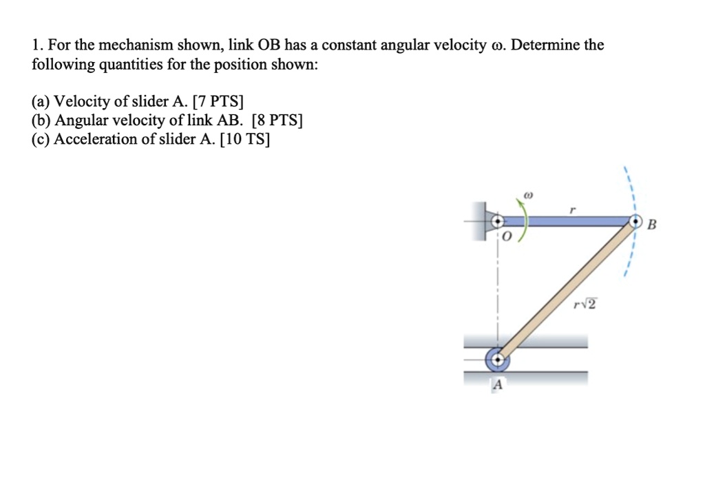 SOLVED: 1. For the mechanism shown, link OB has a constant angular velocity o. Determine the ...