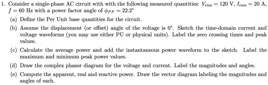SOLVED: Consider a single-phase AC circuit with the following measured ...