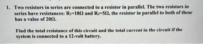 SOLVED: Two resistors in series are connected to a resistor in parallel ...