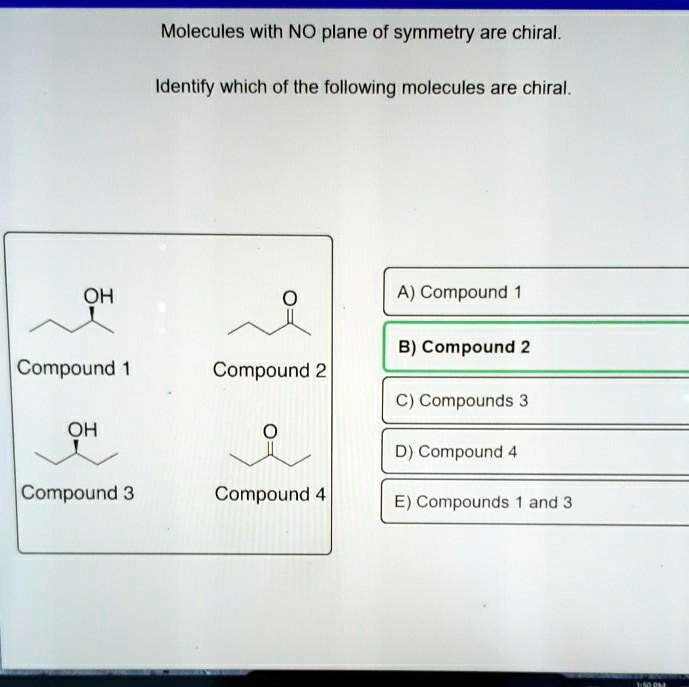SOLVED: Molecules with NO plane of symmetry are chiral. Identify which ...