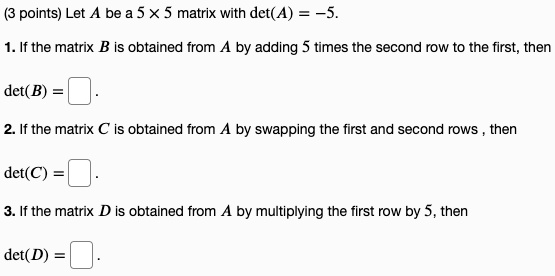 3 points let a be a 5 x 5 matrix with deta 55 1 if the matrix b is ...
