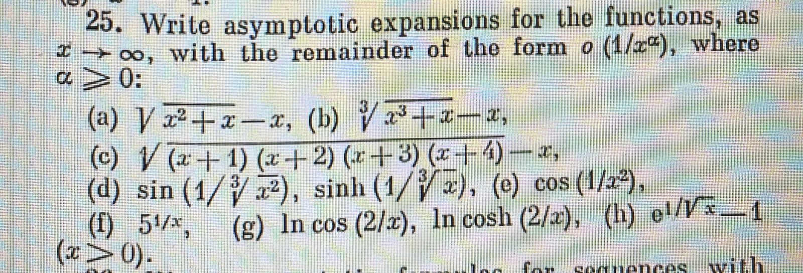 SOLVED: 25. Write asymptotic expansions for the functions, as x →∞, with the remainder of the ...