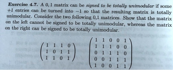 Solved Exercise 4 7 A 0 1 Matrix Can Be Signed To Be Totally Unimodular If Some 1 Entries Can