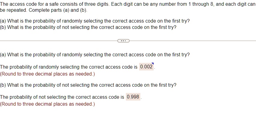 SOLVED: The access code for a safe consists of three digits.Each digit can be any number from 1 ...