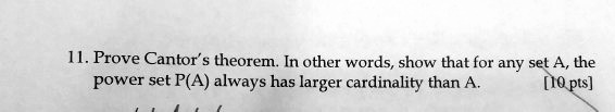 SOLVED:IL. Prove Cantor' $ theorem. In other words, show that for any set A, the power set P(A ...