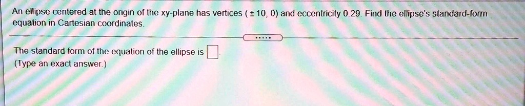 SOLVED: An ellipse centered at the origin of the xy-plane has vertices ...