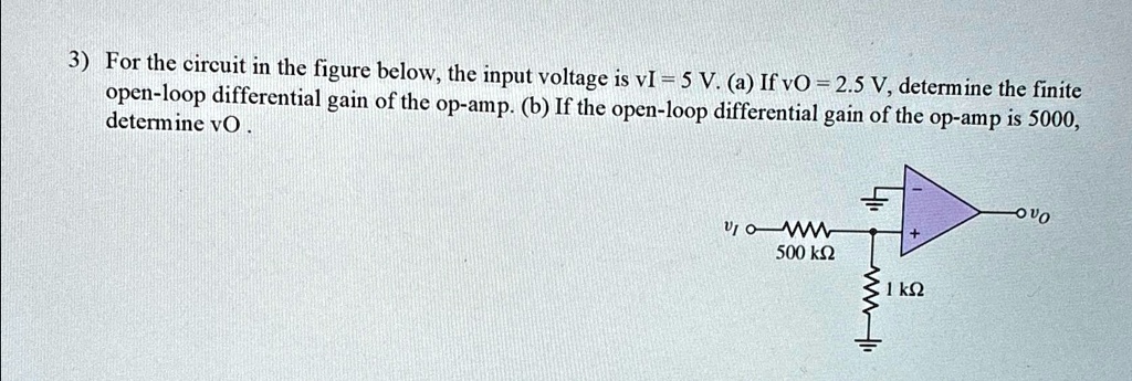 3) For the circuit in the figure below, the input voltage is vI = 5 V ...