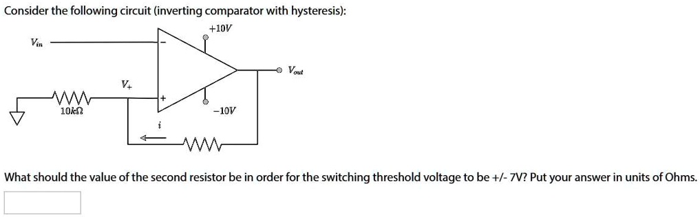 SOLVED: Consider the following circuit (inverting comparator with hysteresis): +10V Vin Vou V ...