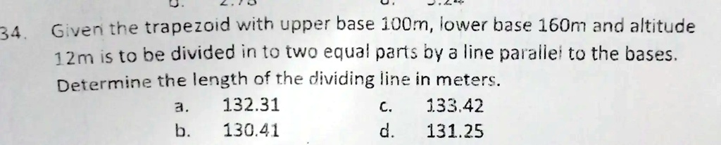 34. Given the trapezoid with upper base 100m, lower base 160m and ...