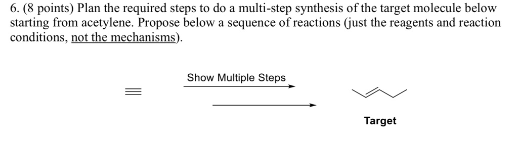 SOLVED:6. (8 points_ Plan the required steps to do a multi-step synthesis of the target molecule ...