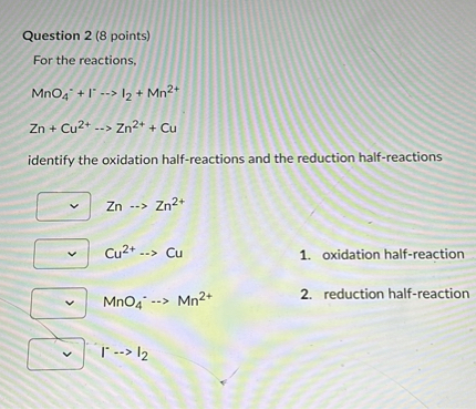Question 2 ( 8 points) For the reactions, MnO4^-+I^-→I2+Mn^2+ Zn+Cu^2 ...