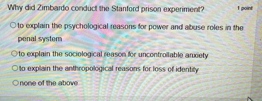 SOLVED: Why did Zimbardo conduct the Stanford prison experiment? to ...