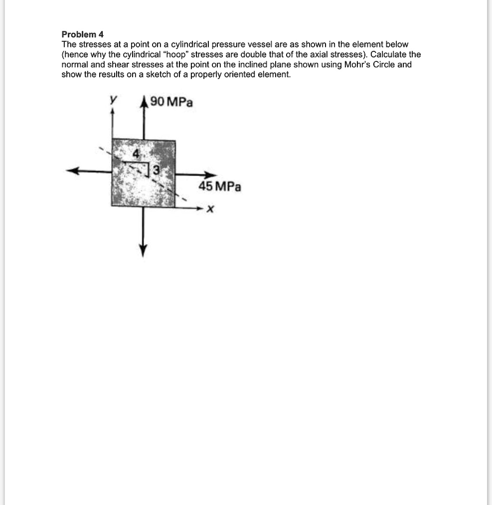 Problem 4 The stresses at a point on a cylindrical pressure vessel are ...