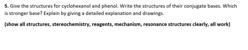 SOLVED: 5. Give the structures for cyclohexanol and phenol Write the structures of their ...