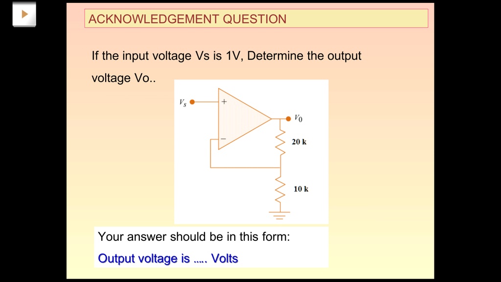 SOLVED: ACKNOWLEDGEMENT QUESTION If the input voltage Vs is 1V, Determine the output voltage Vo ...