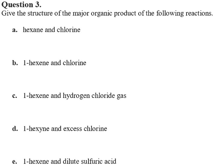 'Question 3 Give the structure of the major organic product of the ...