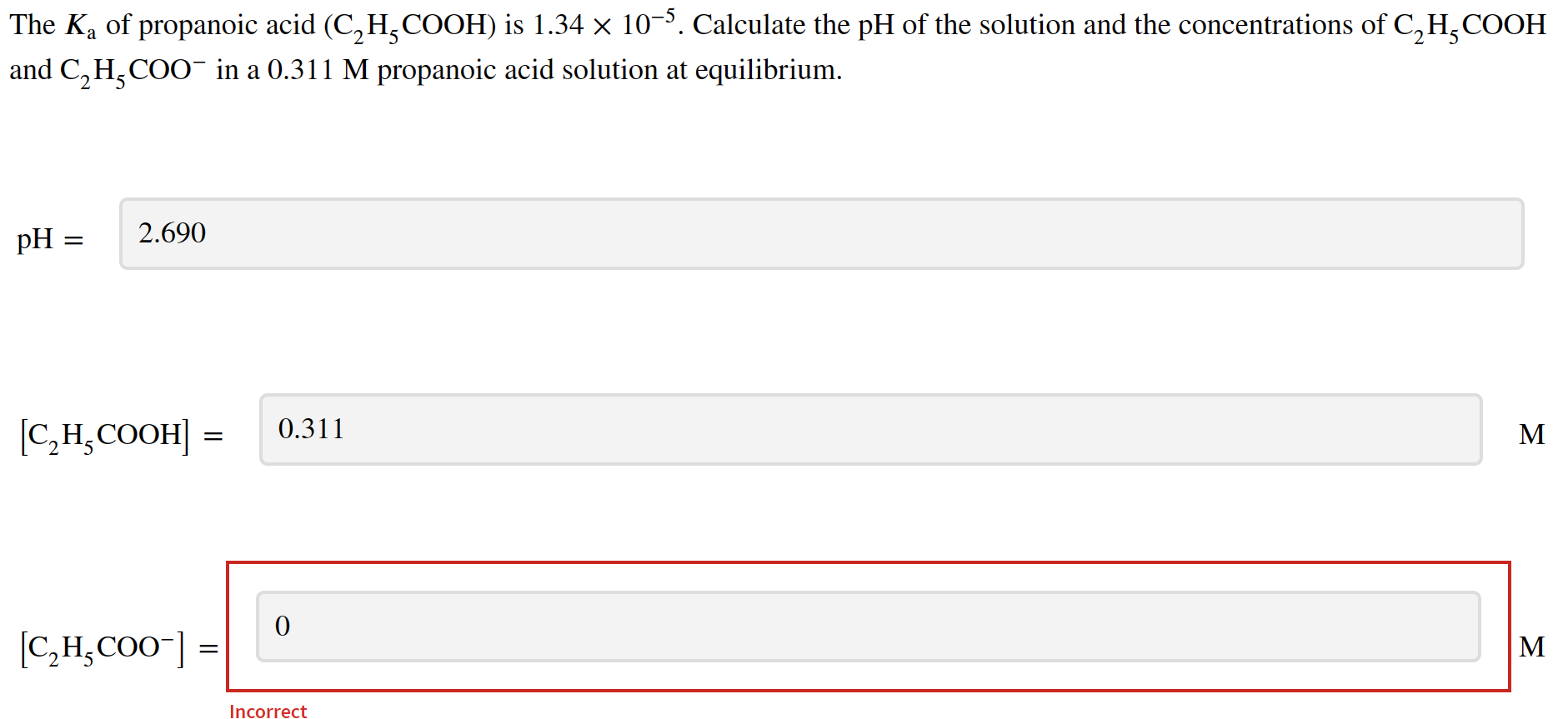 The Ka of propanoic acid (C2H5COOH) is 1.34 × 10^-5. Calculate the pH ...
