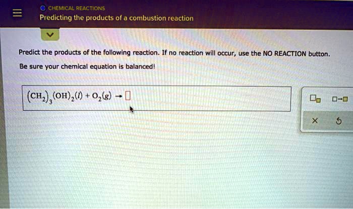 SOLVED: CHEMICAL ReACTIONS Predicting the products of combustion ...