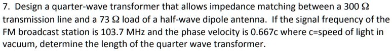 SOLVED: 7. Design a quarter-wave transformer that allows impedance ...
