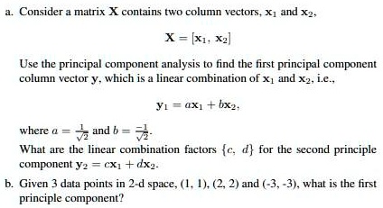 SOLVED: Consider a matrix X containing two column vectors, x and x. X ...