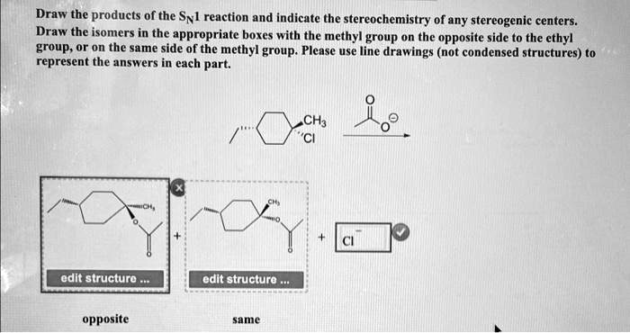 Draw the products of the SN1 reaction and indicate the stereochemistry ...