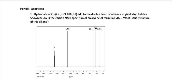 par iii questions hydrohalic acids ie hci hbi hij add to the double ...