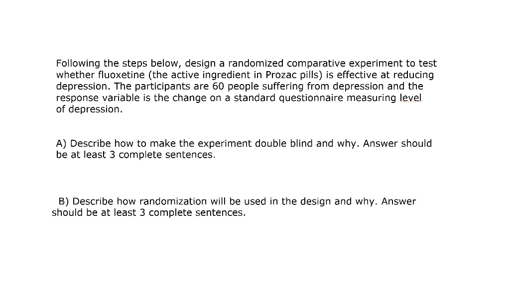 following the steps below design a randomized comparative experiment to ...