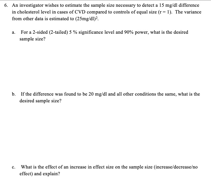 SOLVED: An investigator wishes to estimate the sample size necessary to ...