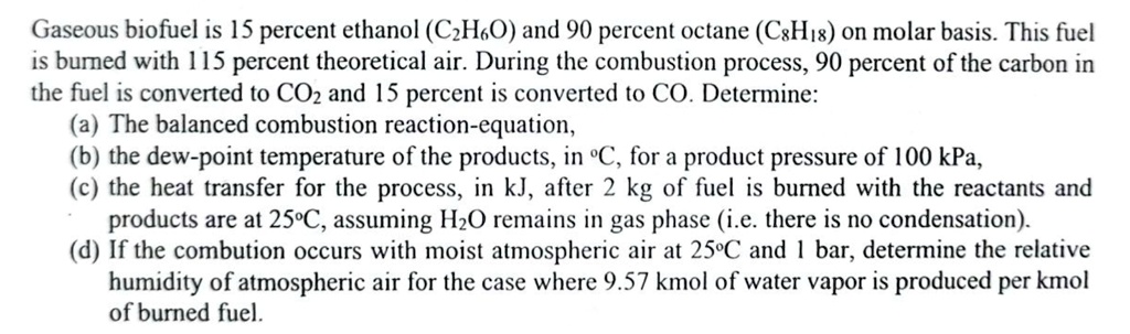 Gaseous biofuel is 15 percent ethanol (C2H6O) and 90 percent octane ...